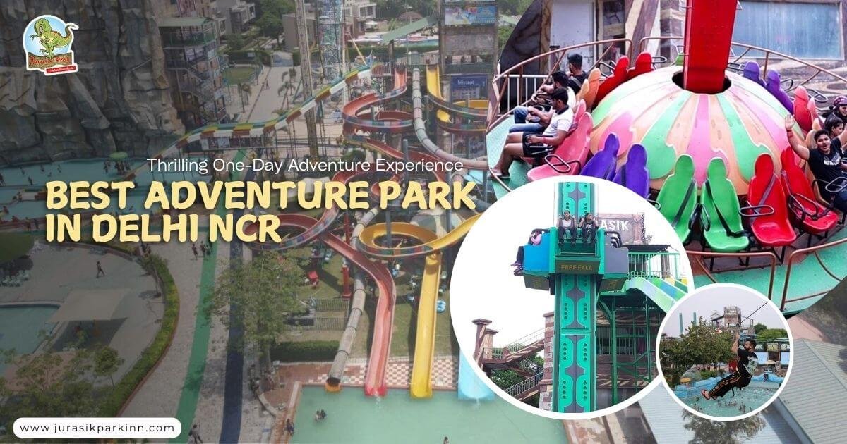 Best Adventure Park in Delhi NCR for Thrill Lovers — A Complete Guide ...